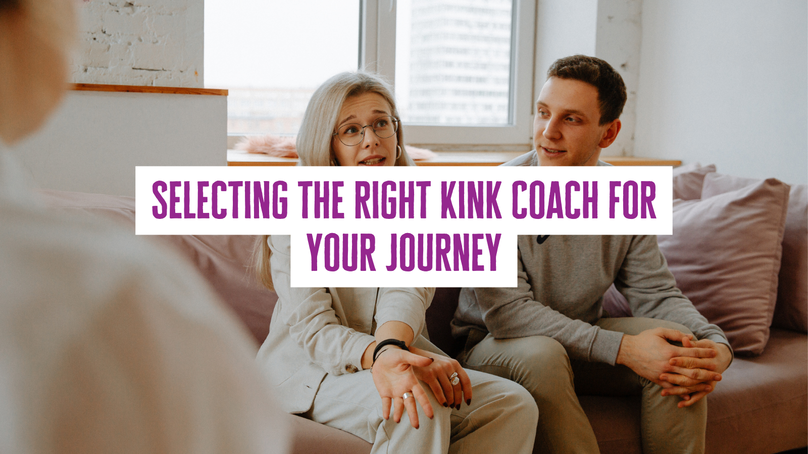 Selecting the Right Kink Coach for Your Journey - Coaching By Kali